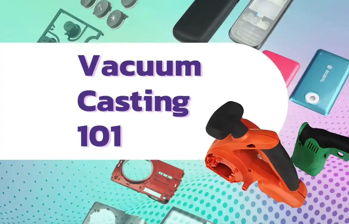 Vacuum Casting 101: Methods, Materials and Tips for Perfect Print