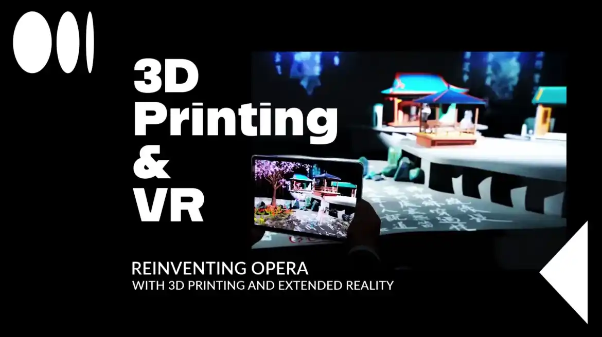 Case Study: Reinventing Opera with 3D Printing and Virtual Reality