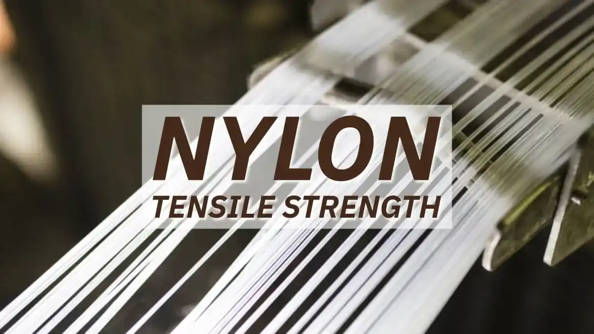 Nylon Tensile Strength: A Breakdown