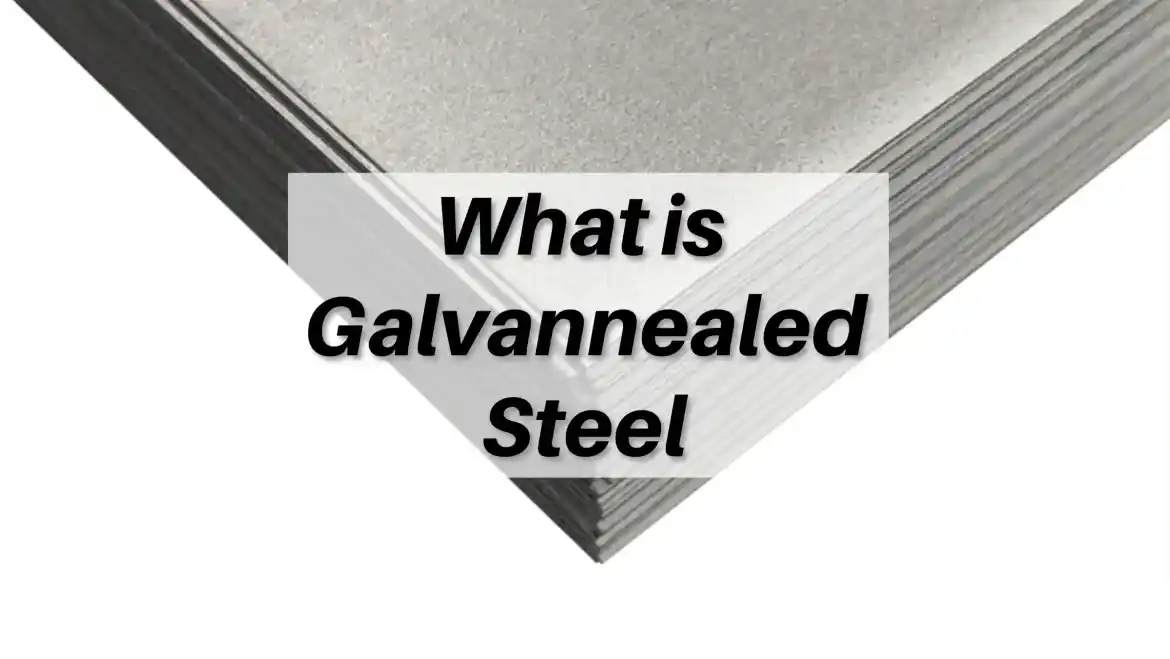 What is Galvanneal: An Introduction to Galvannealed Steel