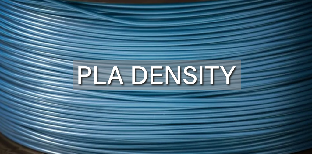 PLA Density: A Comprehensive Guide