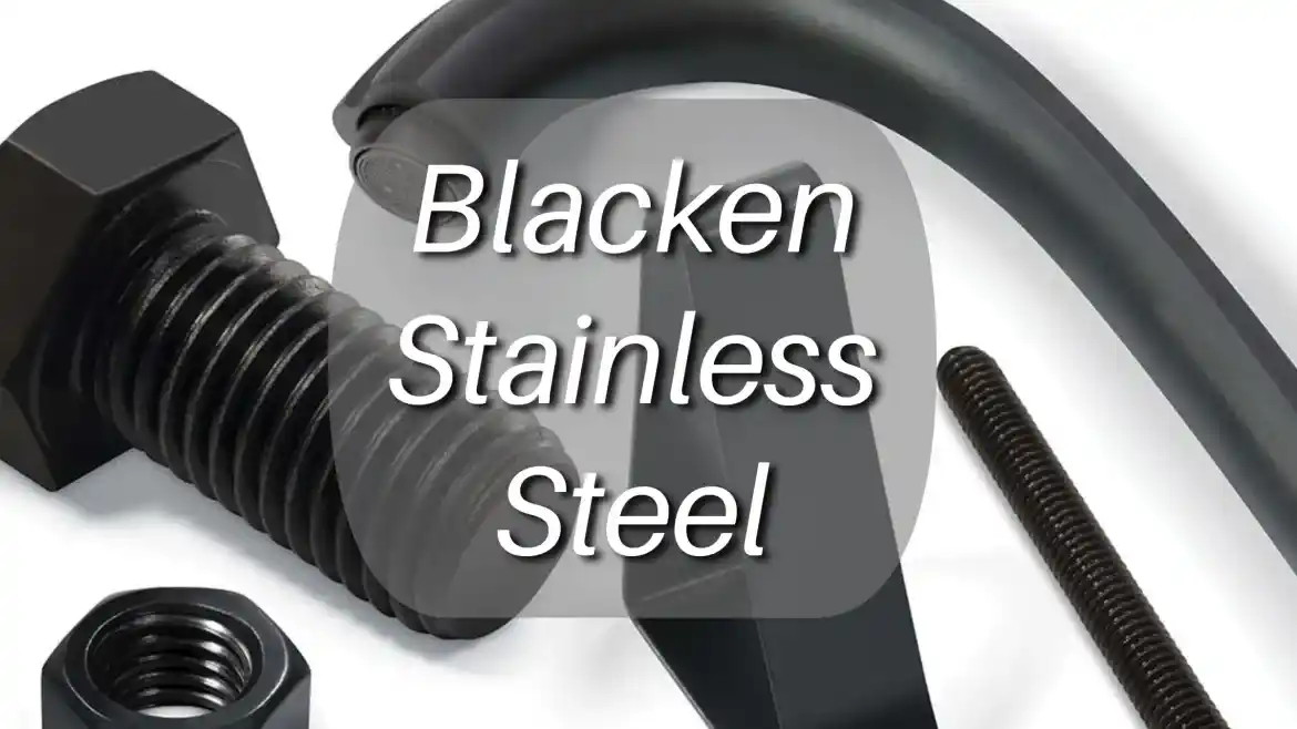 Blacken Stainless Steel: Achieve Perfect Products
