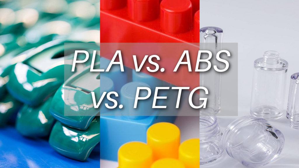 PLA vs. ABS vs. PETG: A Comprehensive Comparison