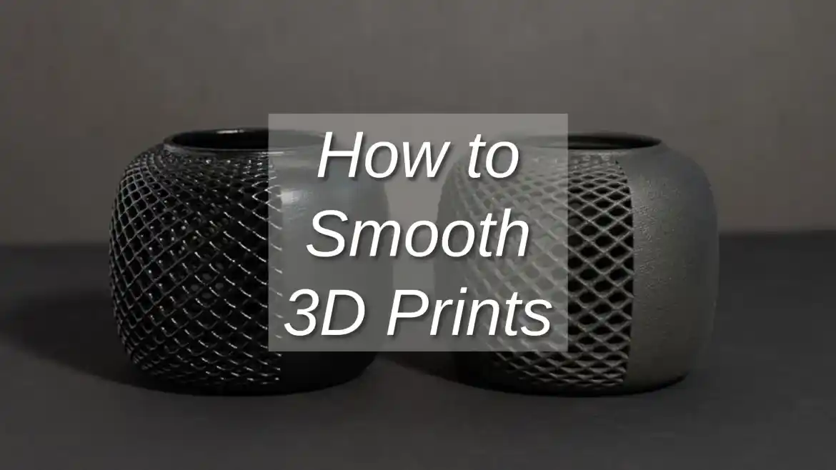How to Smooth 3D Prints: A Beginner's Guide